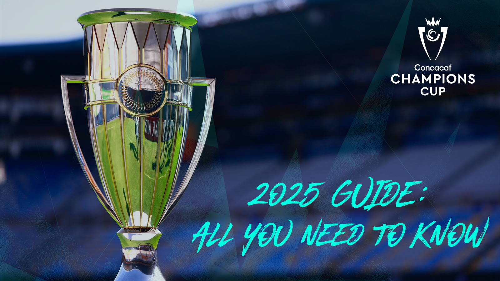 Everything You Need to Know About the Concacaf Champions Cup 2025 ...